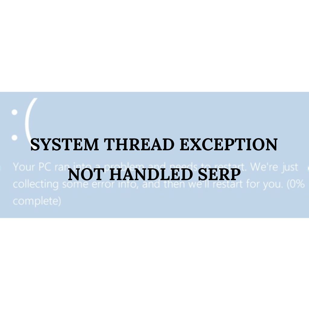 System Thread Exception Not Handled Serp Atraclife